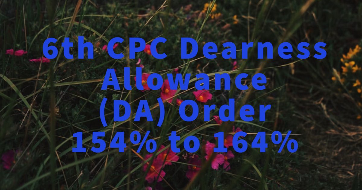 6th CPC Dearness Allowance (DA) Order 154% to 164% w.e.f. 01.07.2019