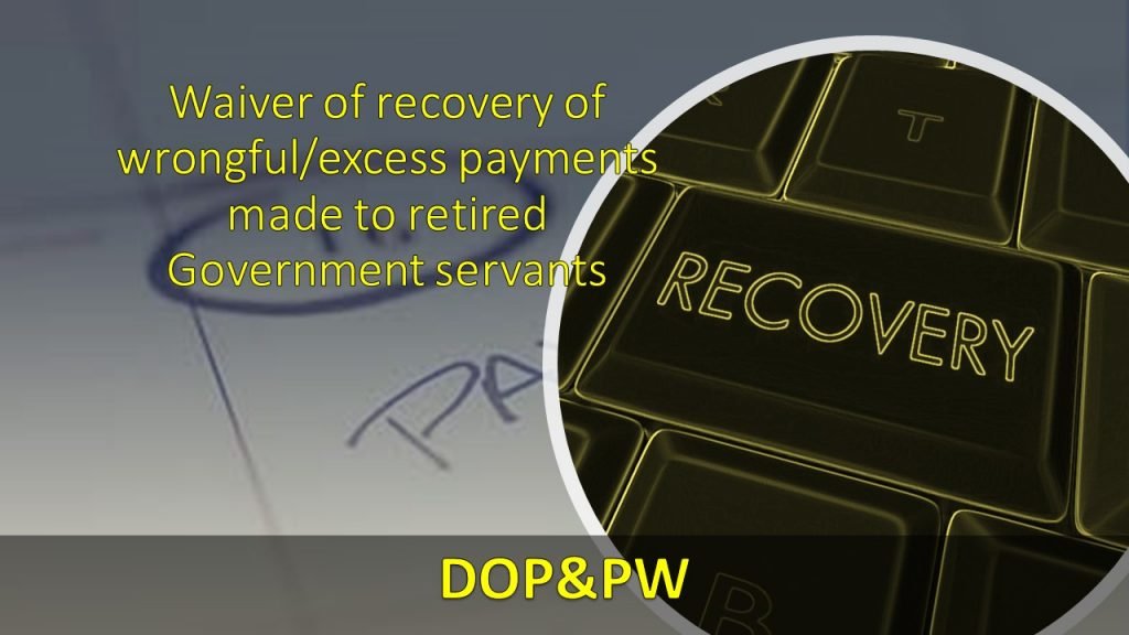 Waiver of recovery of wrongful/excess payments made to retired ...